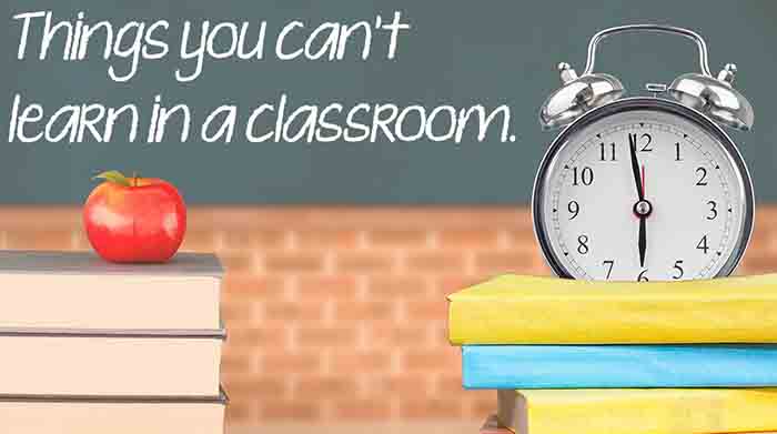 5 Essential Things One Cannot Learn in the Classroom